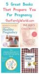 Five Great Books That Really Prepare You For Pregnancy in Feb 2024 ...