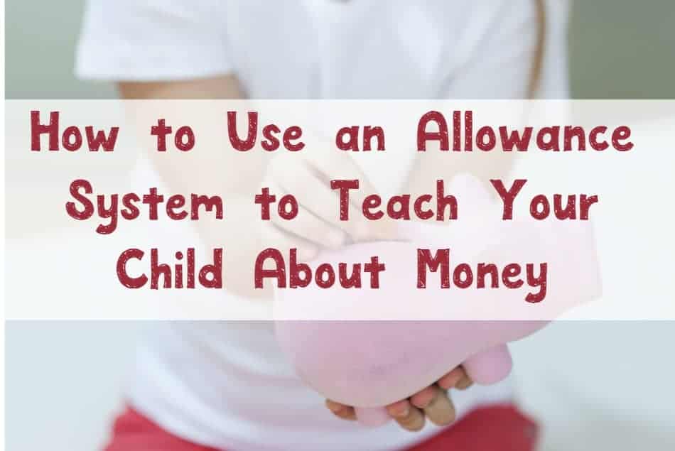 How to Setup and Use an Allowance System to Teach Your Child About ...